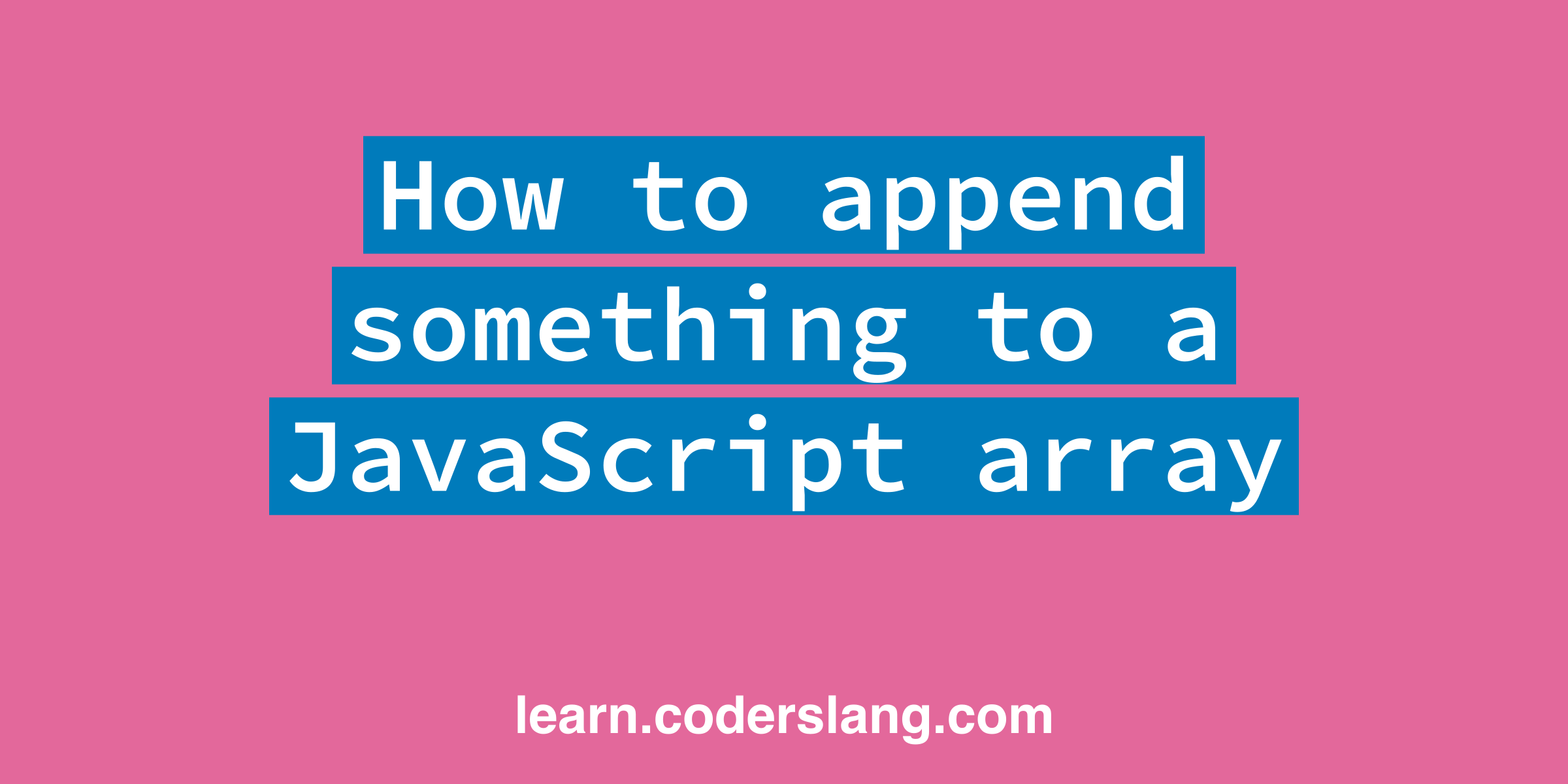 How To Append Something To A JavaScript Array
